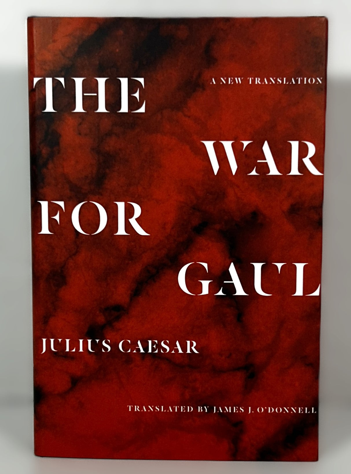 The War for Gaul by Julius Caesar translated by James J. O'Donnell 201 ...